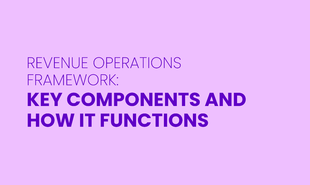 Revenue Operations Framework: Key Components and How It Functions